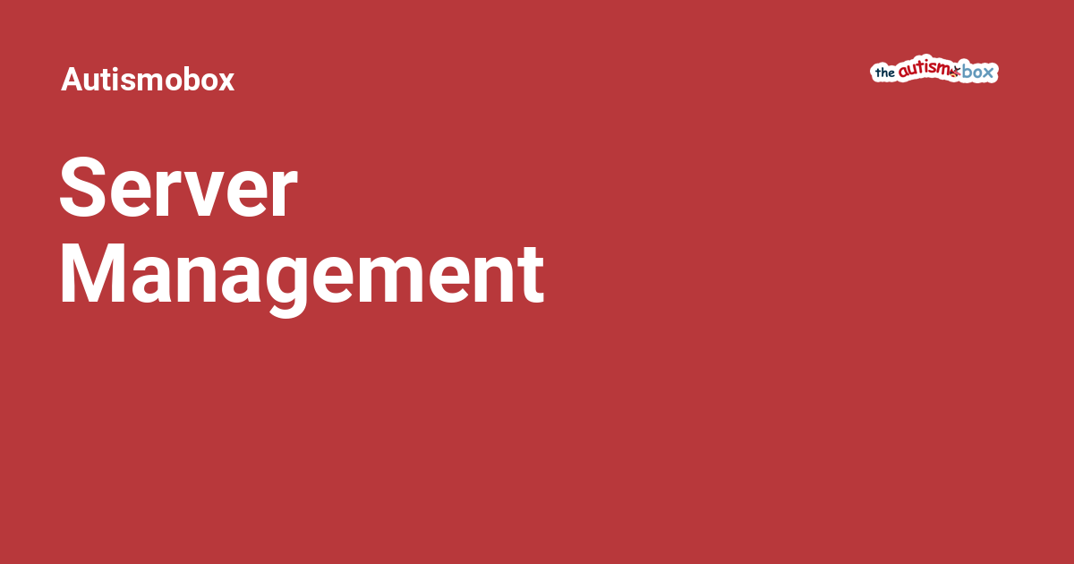 Server Management - Autismobox